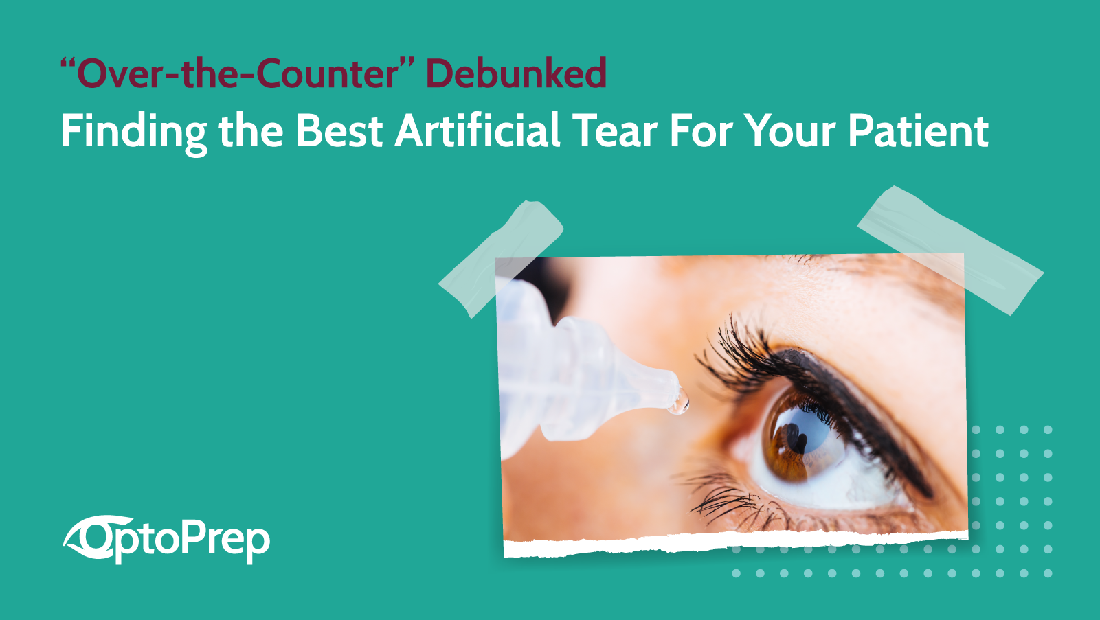 “Over-the-Counter” Debunked: Finding the Best Artificial Tear For Your ...