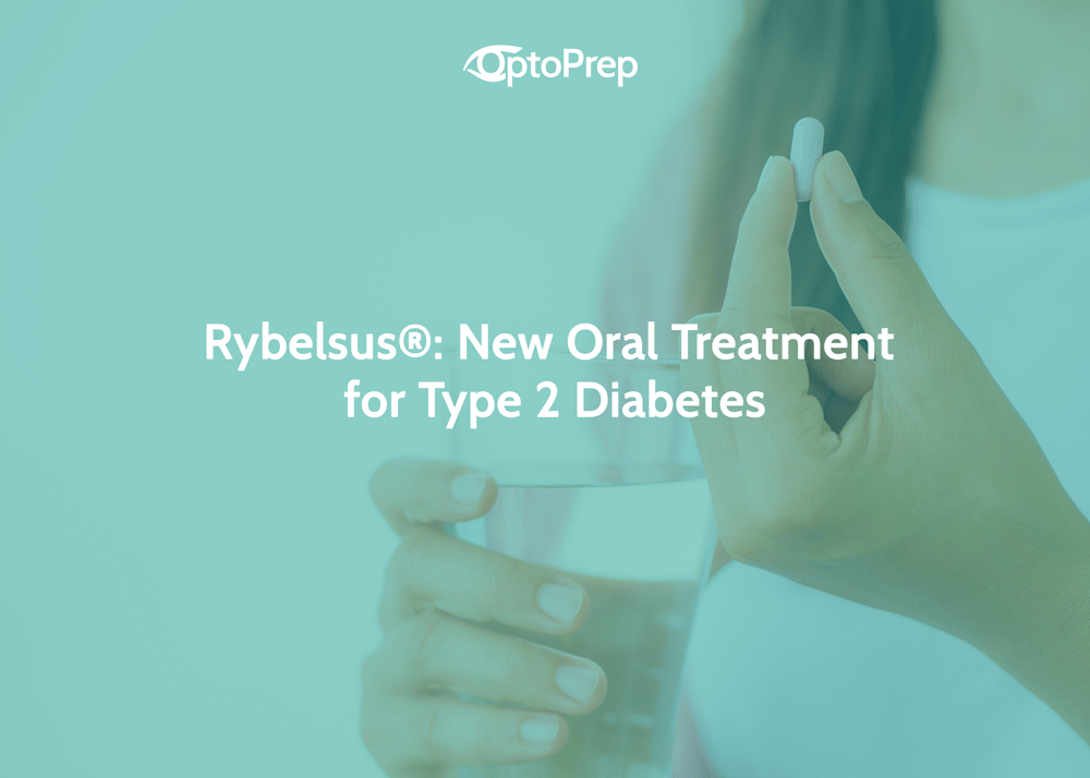 Rybelsus®: New Oral Treatment for Type 2 Diabetes